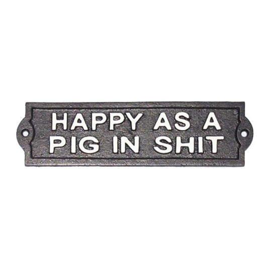 Happy as a pig in sh** Cast Iron Sign – Shop Green Gecko